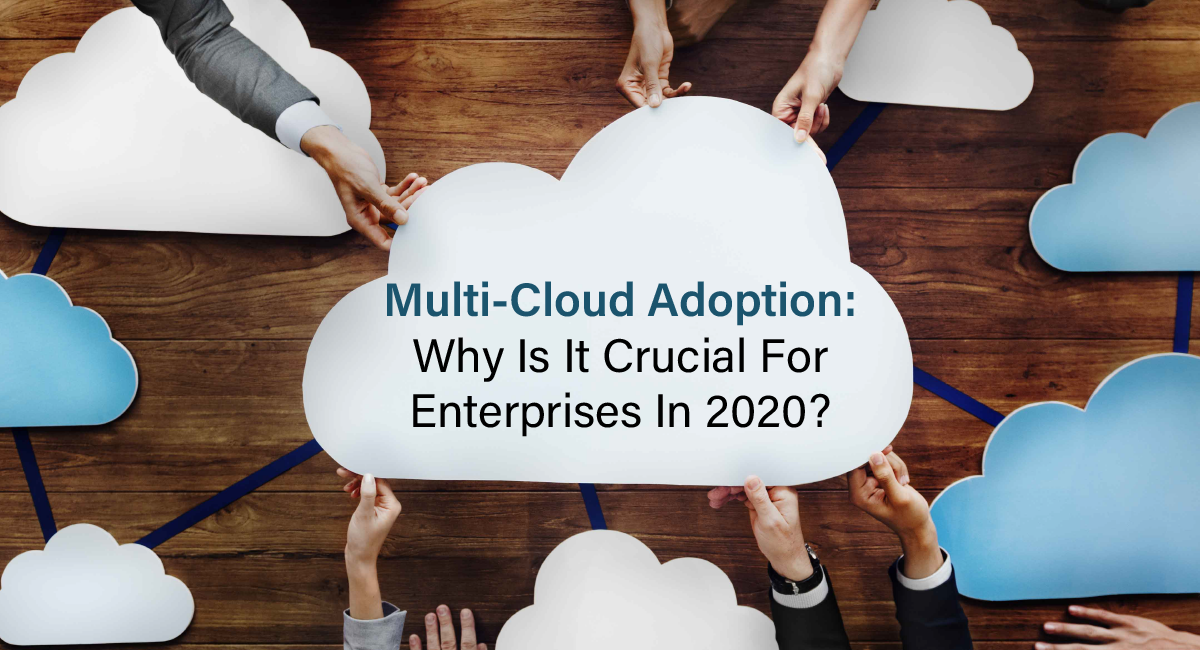 7 Reasons For Enterprises To Implement Multi-Cloud Strategy In 2020 ...