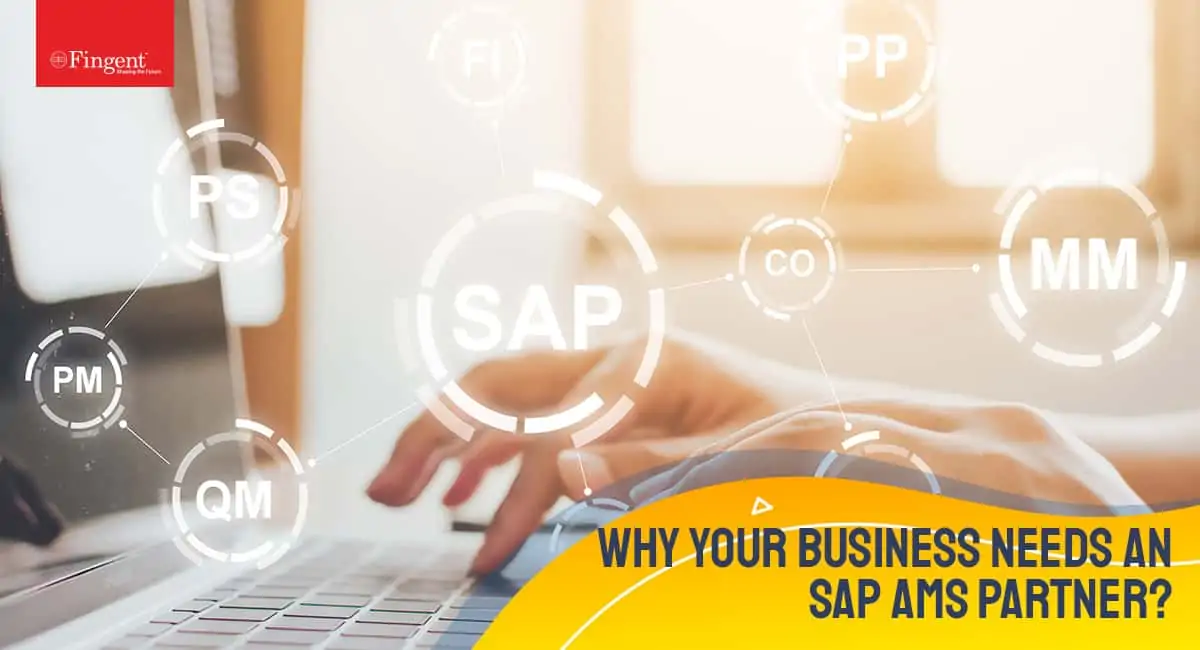 Top 6 Benefits Your Business Will Gain From Fingent’s SAP AMS Practice ...