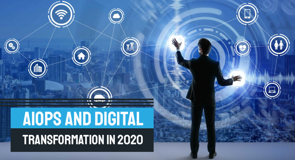 How AIOps Will Impact Digital Transformation in 2020 - Fingent Australia
