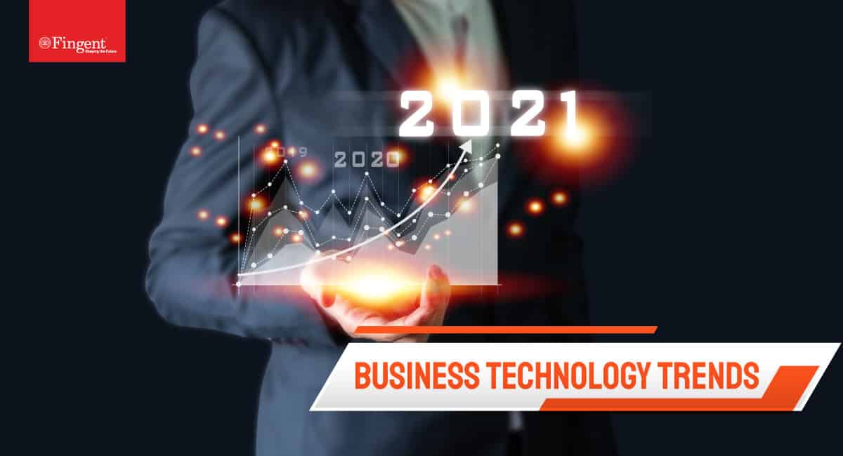 Five Business Technology Trends CEOs Need to Embrace in 2021 - Fingent ...
