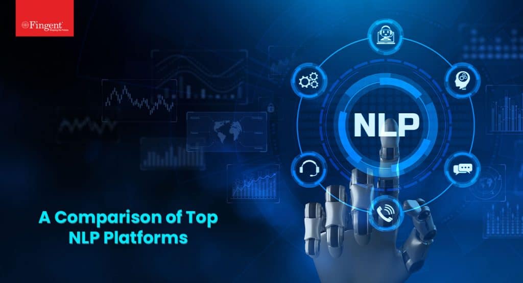 5 Leading NLP Platforms that Support Chatbot Development - Fingent ...