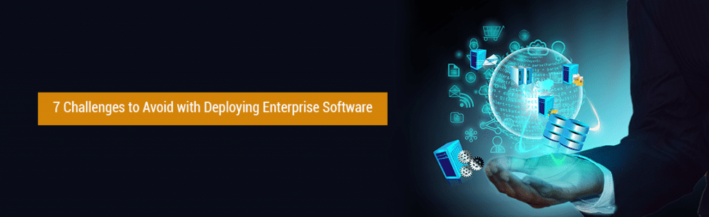 Seven Challenges to Avoid with Deploying Enterprise Software - Fingent UK
