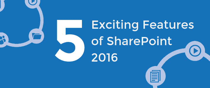 5 Exciting New Features of SharePoint 2016 - Fingent UK