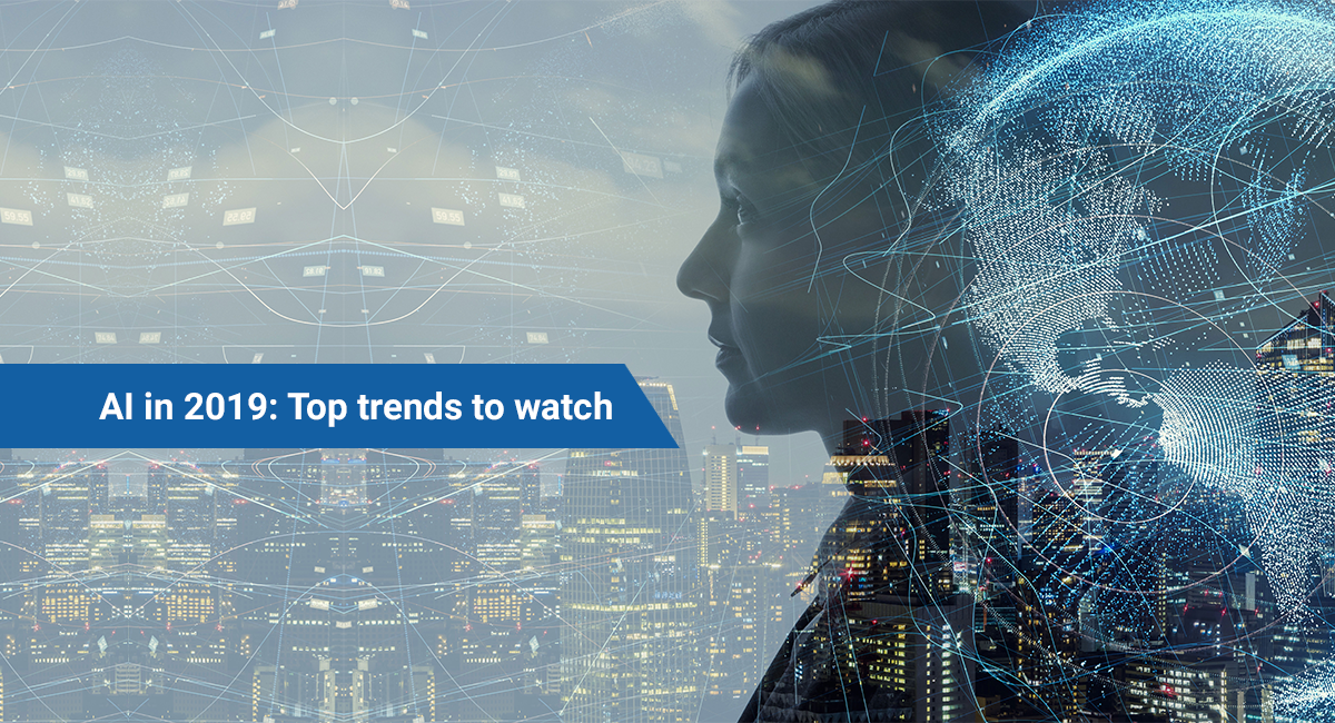 Top Artificial Intelligence Trends to Watch Out for In 2019 | Fingent Blog
