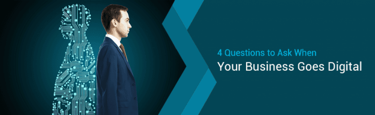 4 Key Questions to Ask When Your Business Embarks on Digital ...