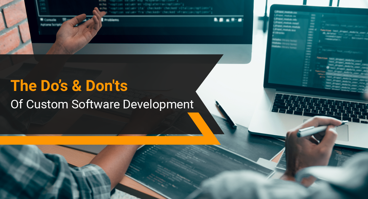 Top 5 Dos and Don’ts Of Custom Software Development - Fingent